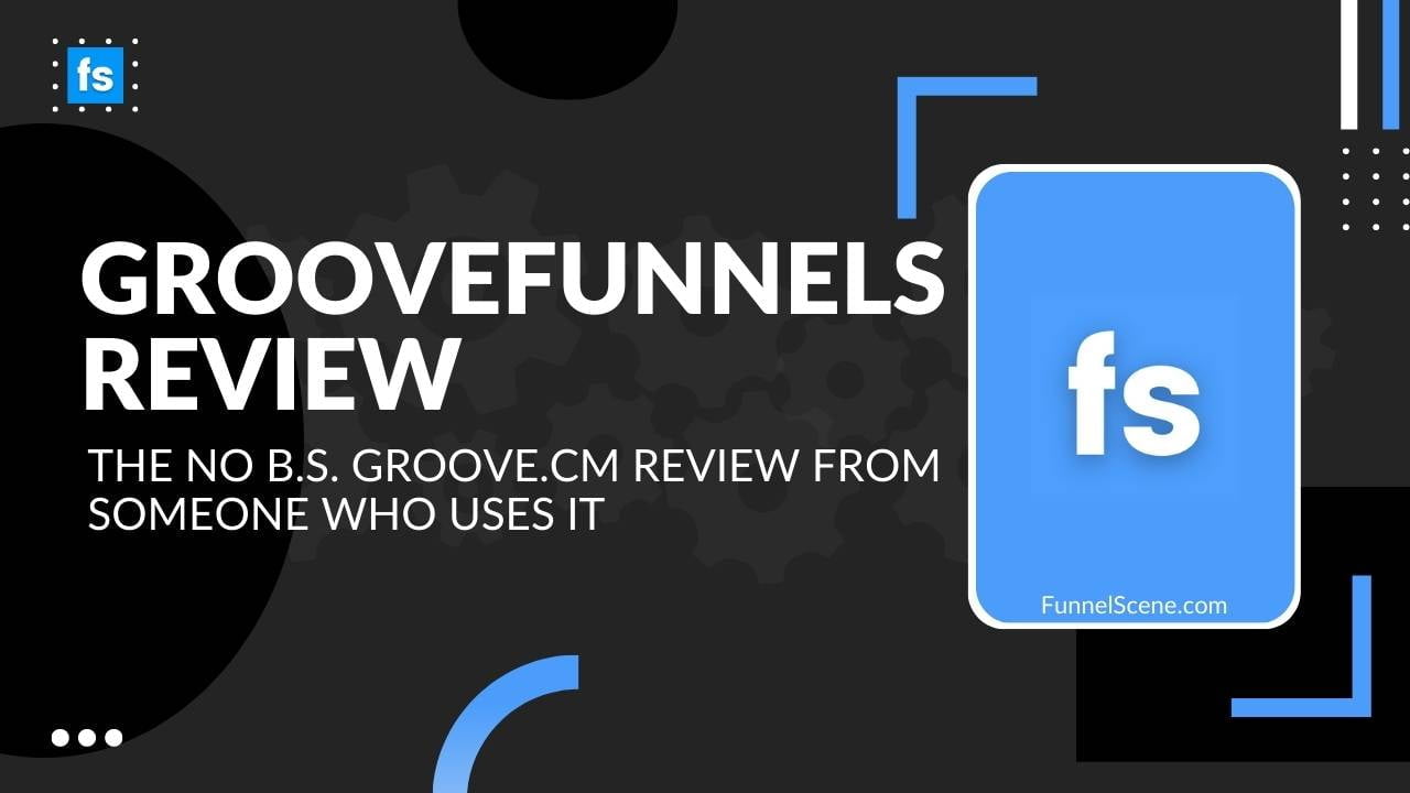 GrooveFunnels Review: 5 Powerful Reasons You’ll Love It in 2024