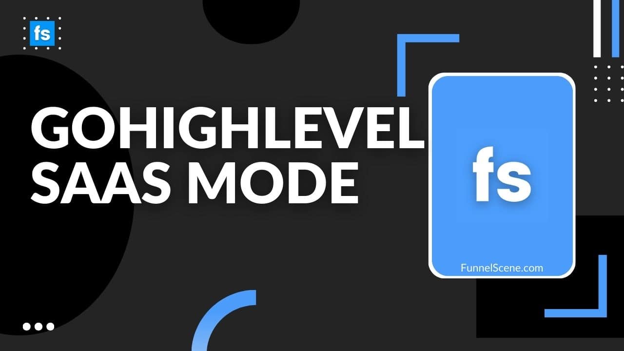 GoHighLevel SaaS Mode: What You Need to Know