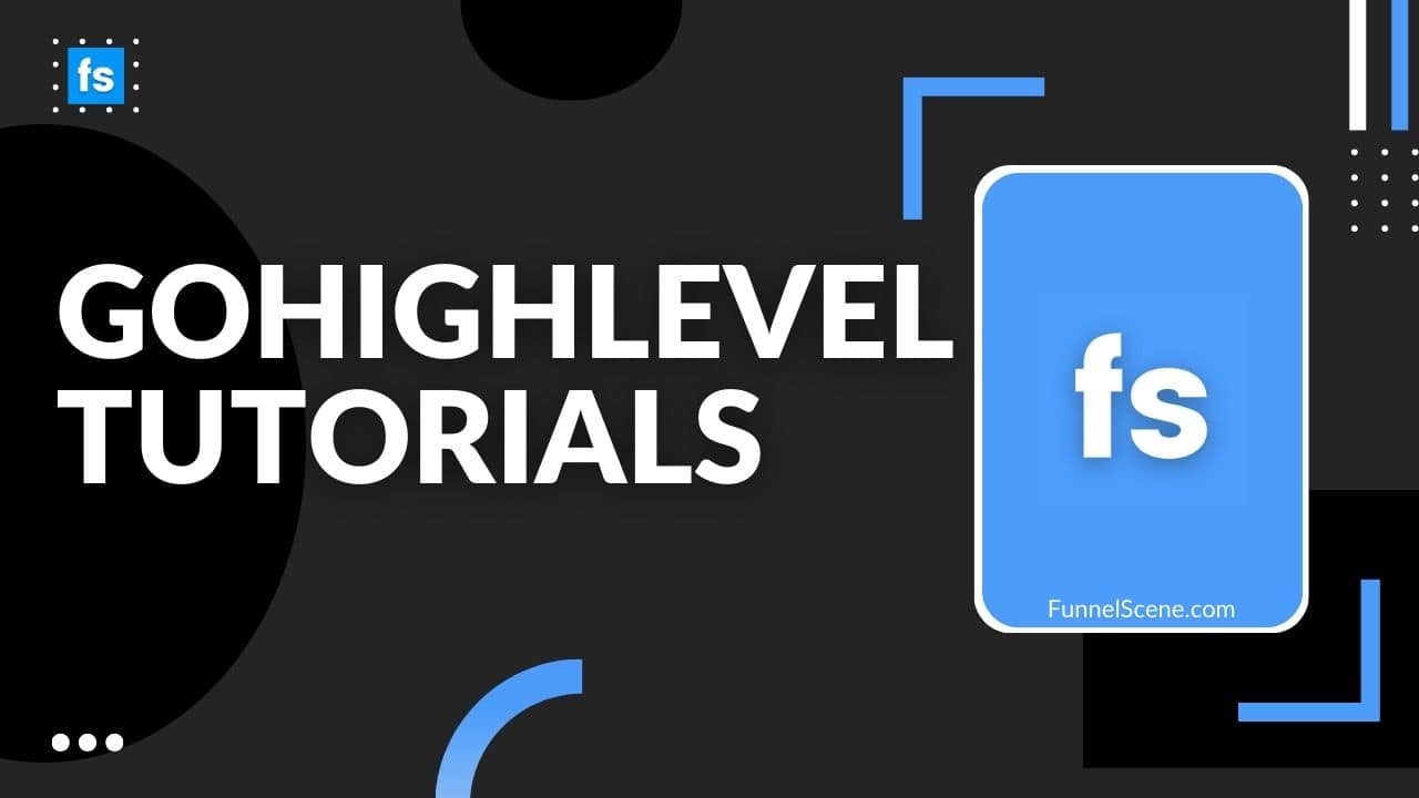 GoHighLevel Tutorials: 5 Essential Steps for Agencies & Marketers