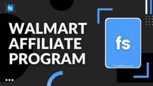 Walmart Affiliate Program: Ultimate Guide to Profitable Earnings 2024