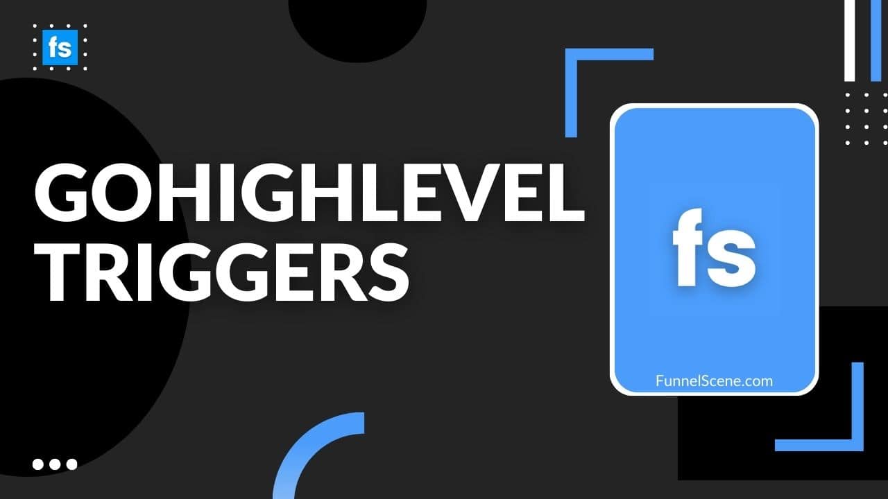 GoHighLevel Triggers: Automate Your Business Processes